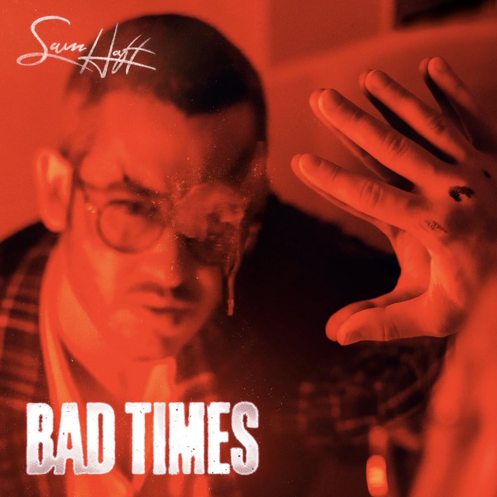 Sam Haft Bad Times