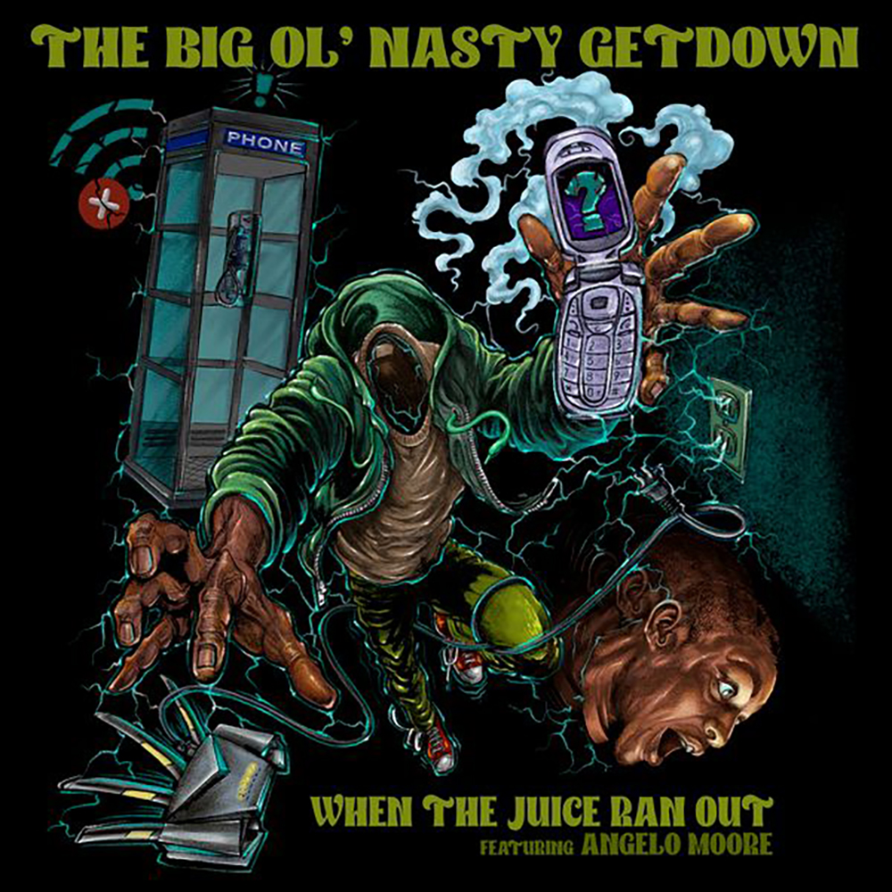 The Big Ol Nasty Getdown When The Juice Ran Out
